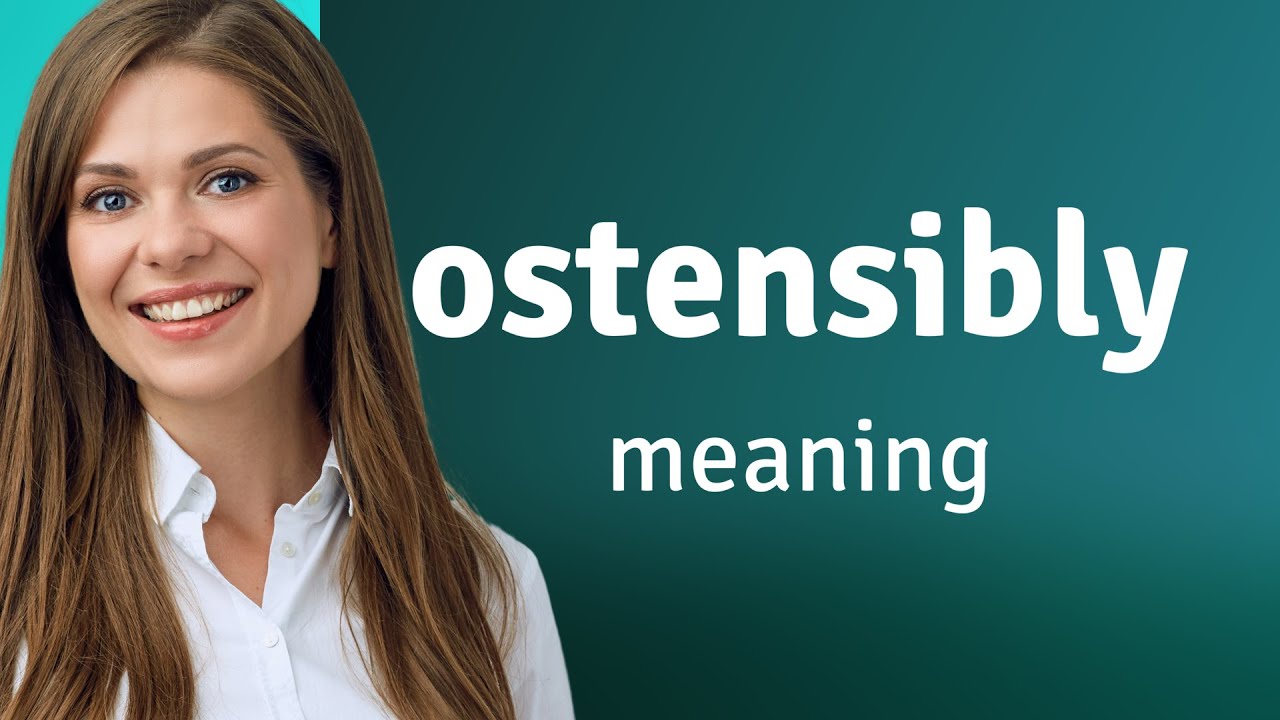 Ostensibly • definition of OSTENSIBLY - YouTube