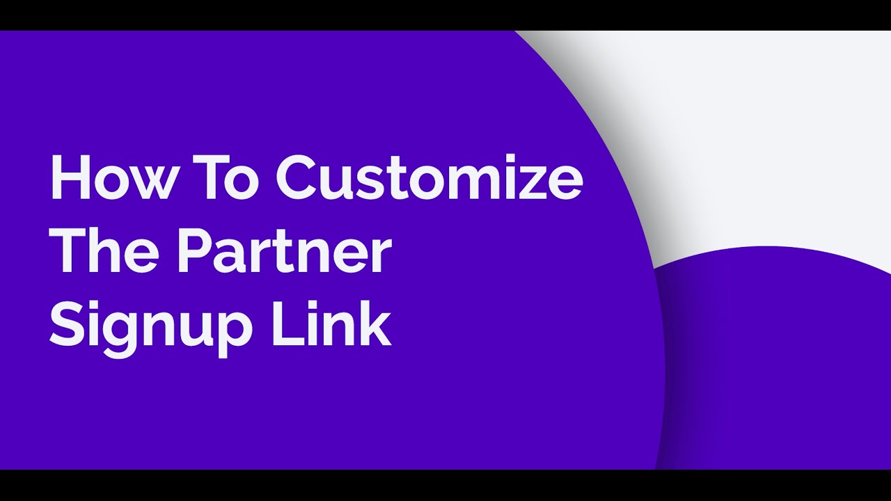 How To Customize The Partner Signup Link - YouTube