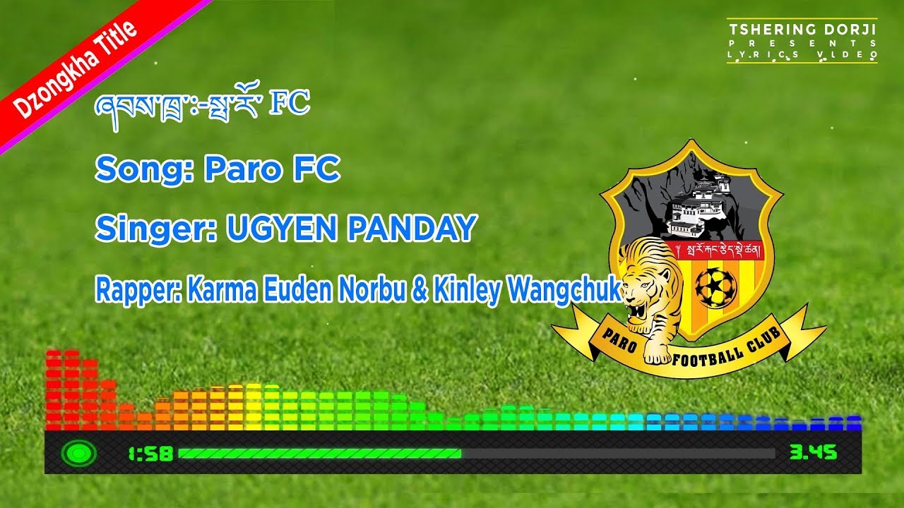 Paro FC Theme Song || Dzongkha Title || Ugyen Panday || Lyrics Video ...