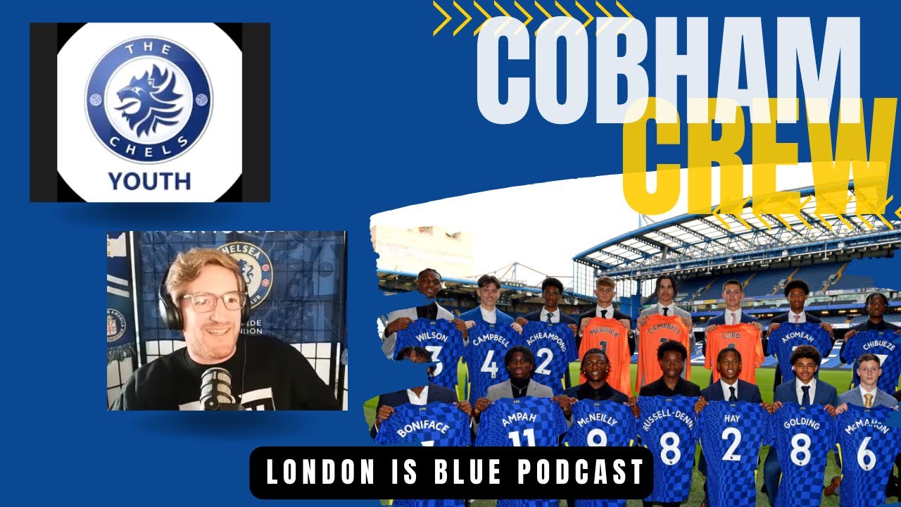 COBHAM CREW UPDATE: @Chelsea-Youth on Chelsea's 2023 U18 Campaign and ...