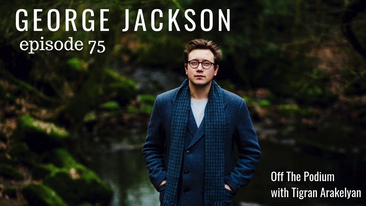 Ep. 75: George Jackson, conductor - YouTube