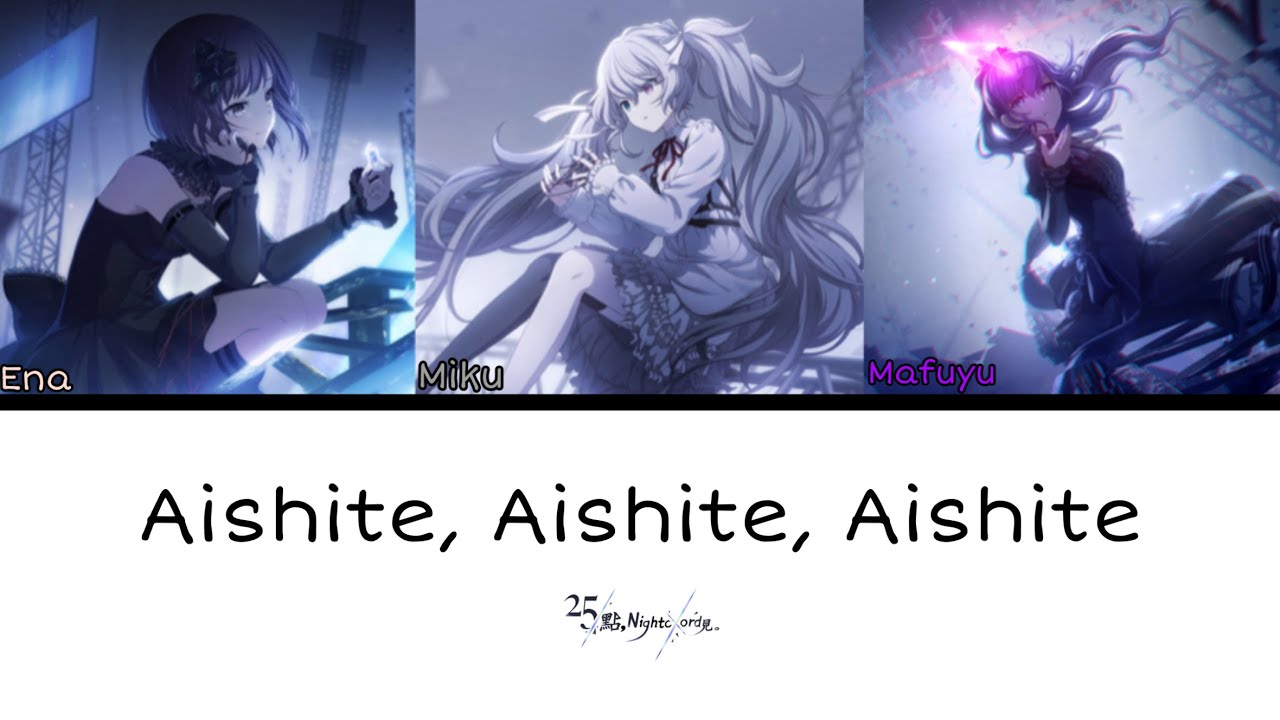 ||Aishite, Aishite, Aishite|| ||Nightcord at 25:00|| ||Romaji, Kanji ...