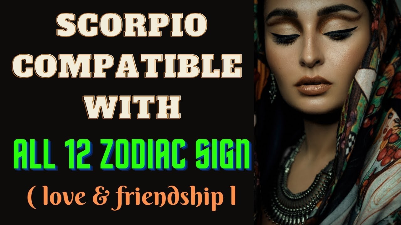 Scorpio compatibility with all 12 zodiac signs. - YouTube
