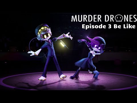 Murder Drones EP3 Be Like: - YouTube