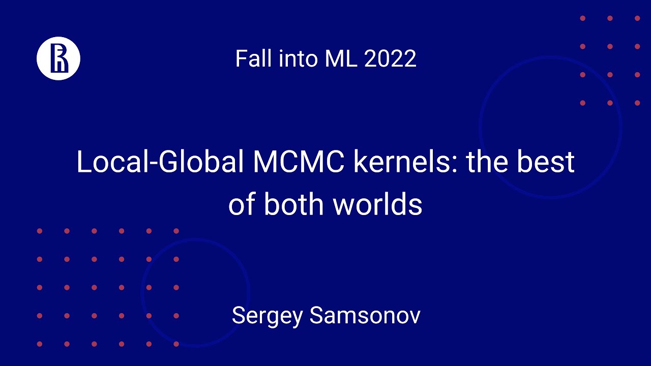 Local-Global MCMC kernels: the best of both worlds (Sergey Samsonov) - YouTube