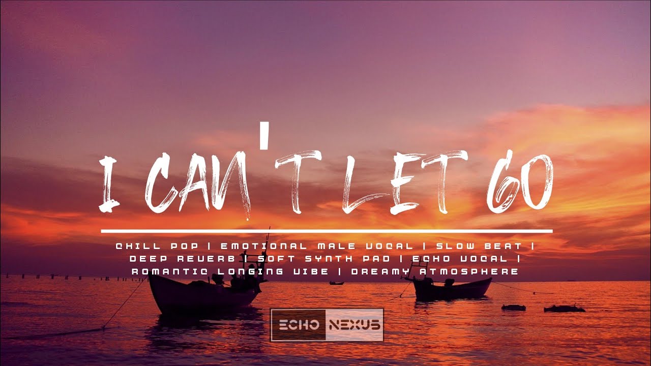 I Can't Let Go - Chill Pop Song | ECHO NEXUS (Lyric) - YouTube