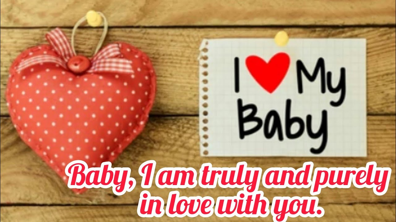Baby, I am truly and purely in love with you. - YouTube