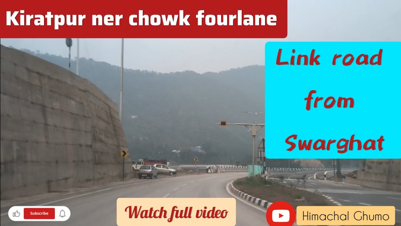 Swarghat to fourlane link road | kiratpur ner chowk expressway ...