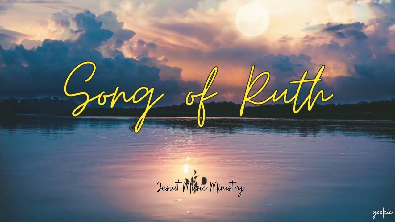 Song of Ruth - Jesuit Music Ministry (Lyrics) - YouTube