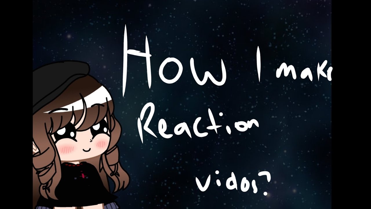 How Did I make reaction videos? Here Is A Tutorial!|| Gacha Life ...