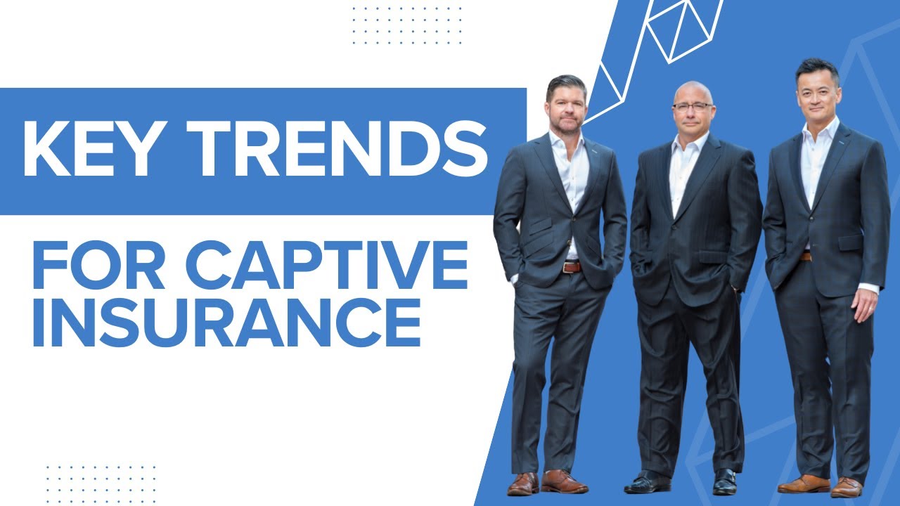 Key Trends For Captive Insurance - YouTube