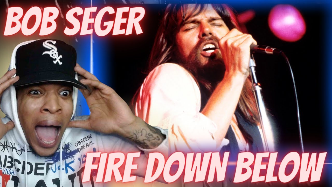 THEM DARN FOOT DRAGGERS!! BOB SEGER - FIRE DOWN BELOW | REACTION - YouTube