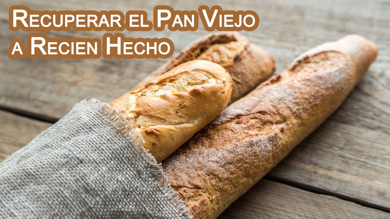 Como Recuperar el Pan Viejo a Recien Hecho Blandito y Crujiente - YouTube