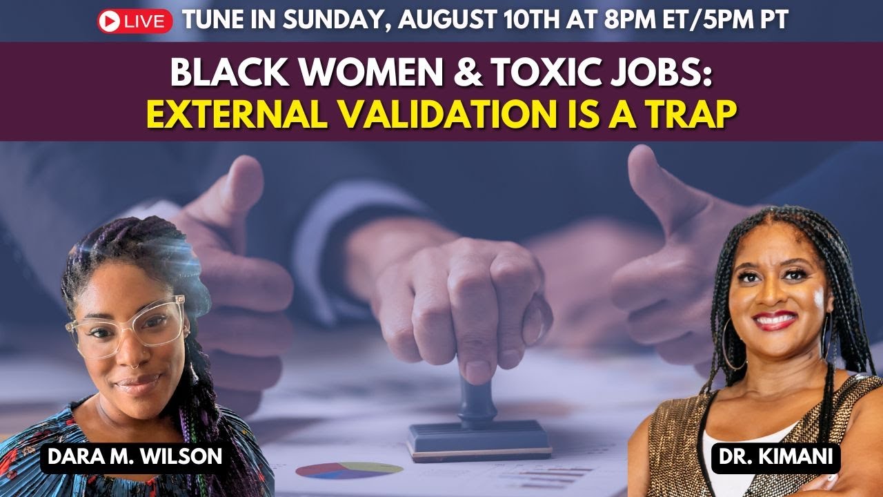 Black Women & Toxic Jobs: External Validation Is a Trap - YouTube