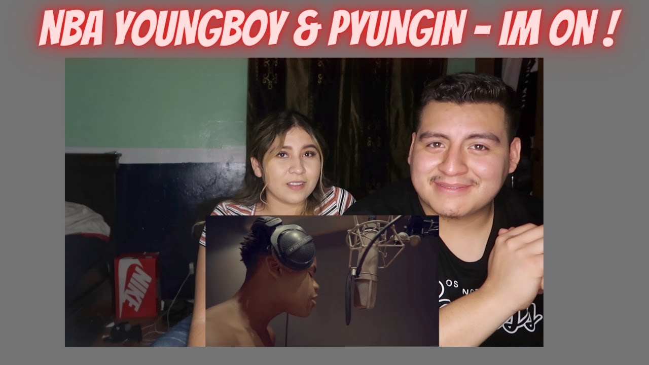 NBA YoungBoy & PYungin - Im On | Official Music Video | REACTION - YouTube