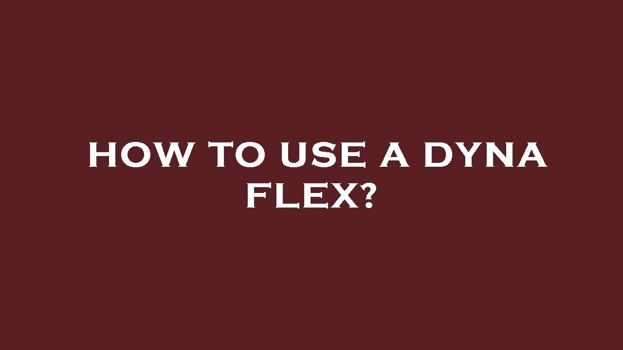 How to use a dyna flex? - YouTube