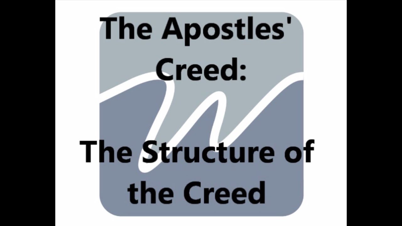 Apostles' Creed 03 - Structure of the Creed - YouTube