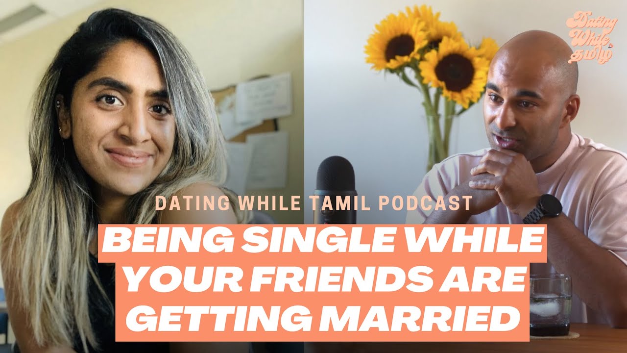 Living Single While Your Friends Get Married | Dating While Tamil ...