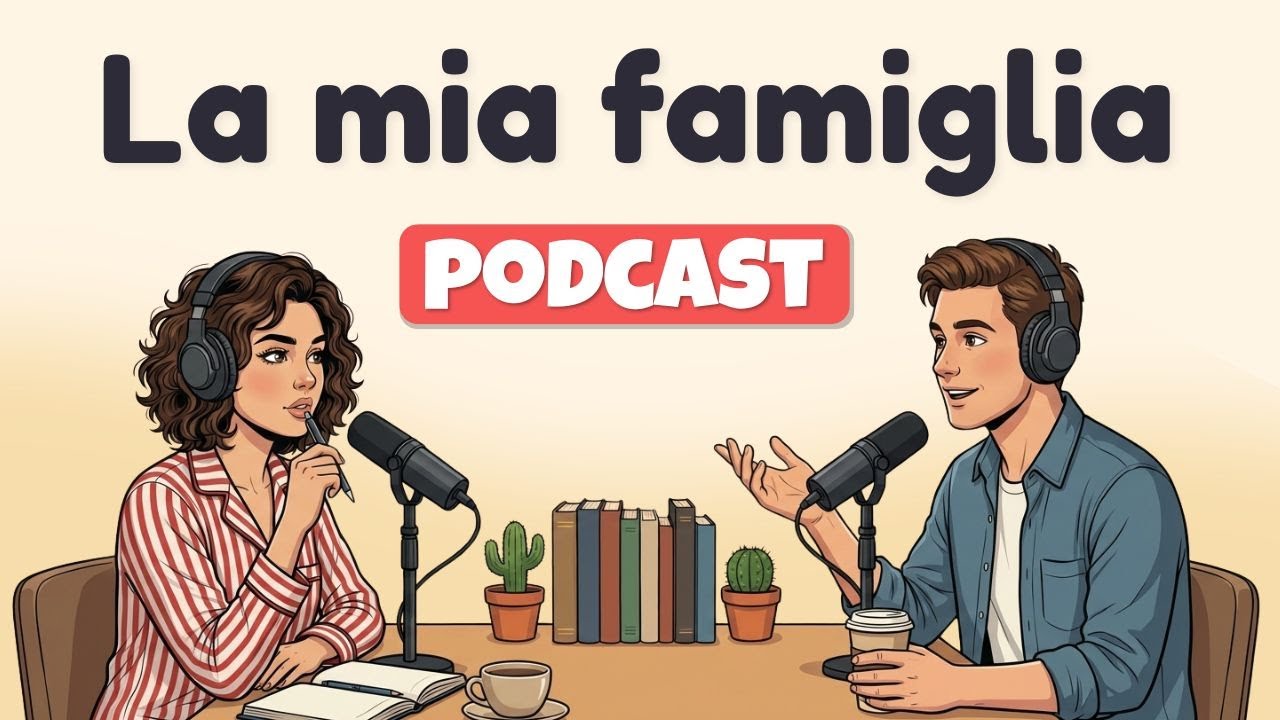 How to talk about your Family in Italian | Italian Podcast for Easy ...