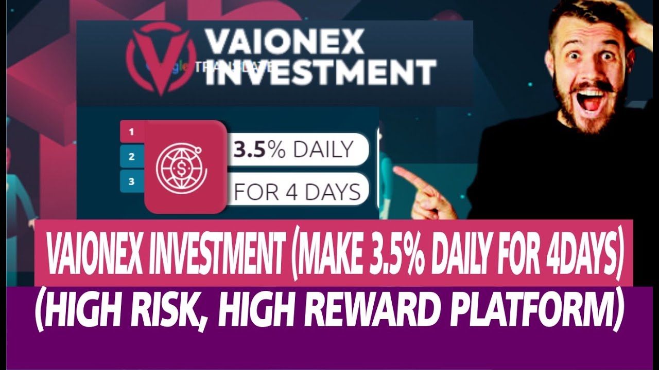 VAIONEX INVESTMENT REVIEW (MAKE 3,5% DAILY FOR 4 DAYS) - YouTube