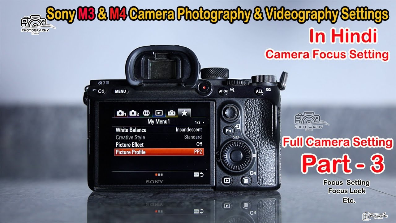 Sony M3 Camera Focus Setting | Sony A7 III photography & Videography ...
