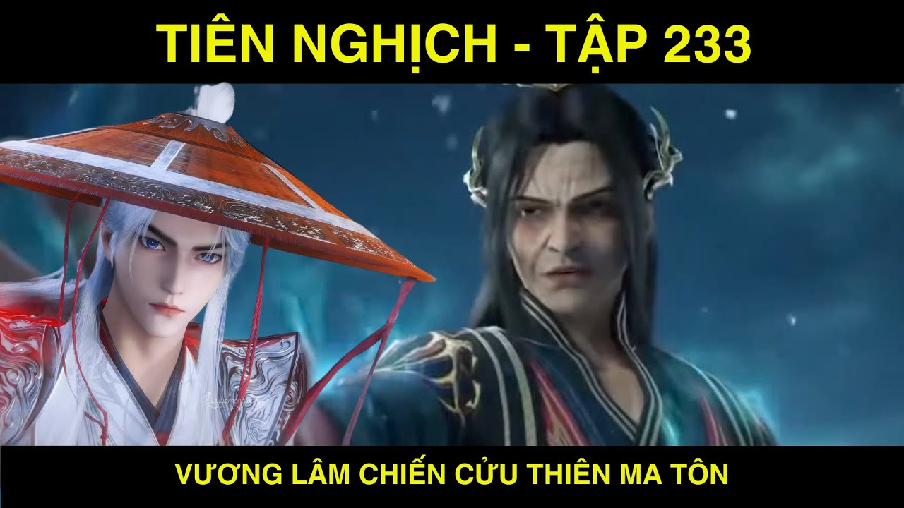 TiÊn NghỊch TẬp 233 VƯƠng LÂm ChiẾn CỬu ThiÊn Ma TÔn Youtube