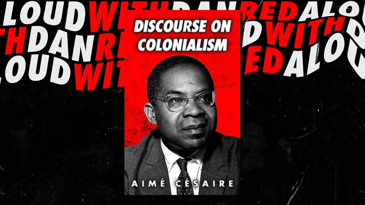 PART 1: DISCOURSE ON COLONIALISM (1955) || AIMÉ CÉSAIRE || RED ALOUD ...
