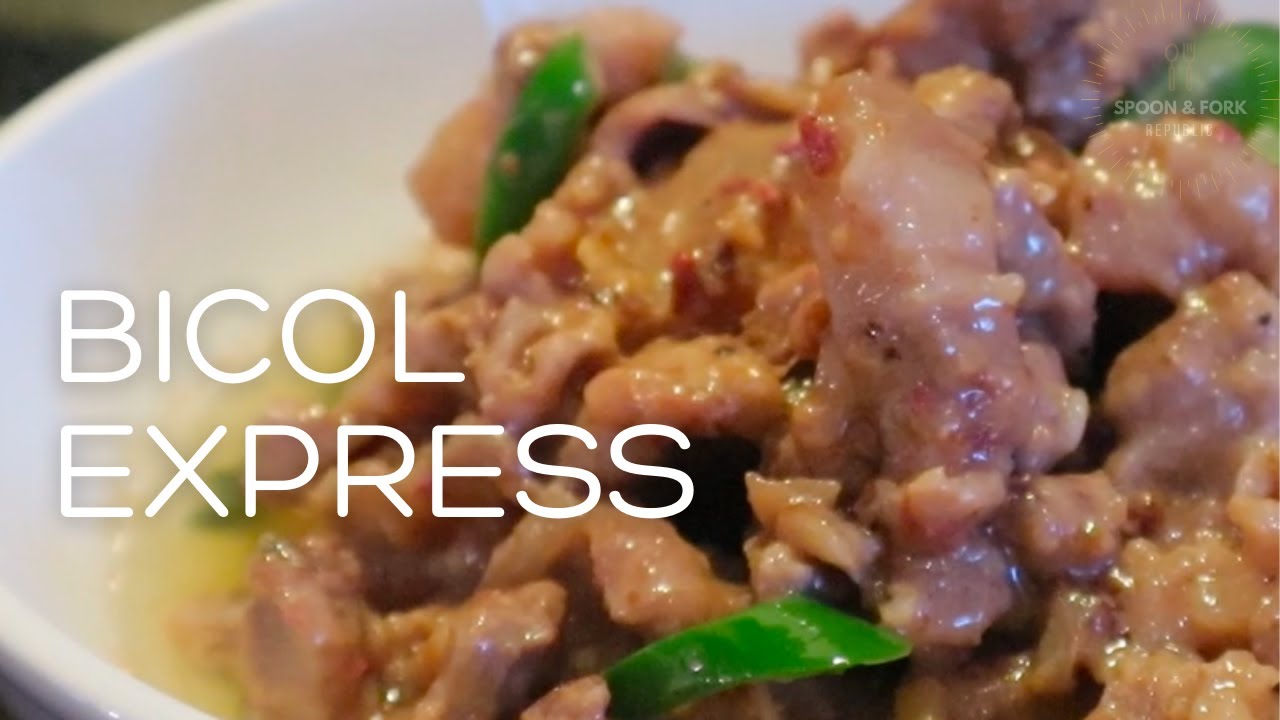 How to Cook Bicol Express | Filipino Dish | Spoon and Fork Republic ...