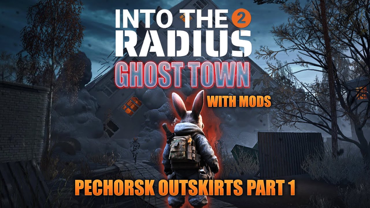 Bunny Plays Into The Radius 2 - Ghost Town: Pechorsk Outskirts | Mod ...