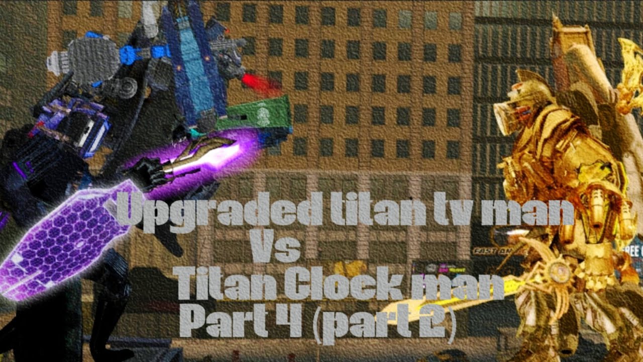 (Dc2/Gmod) Upgraded titan tv man Vs Titan Clock man part 4 (part 2 ...