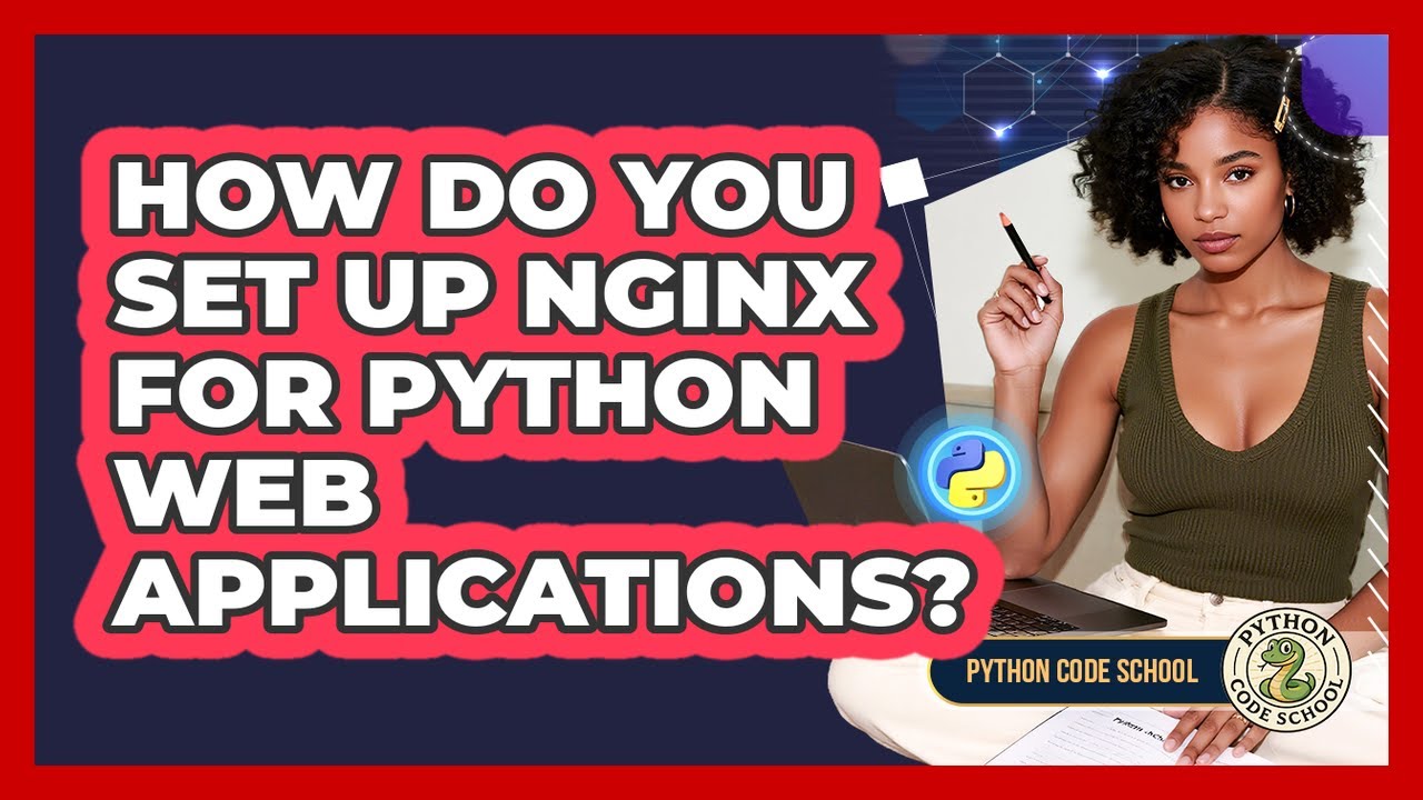 How Do You Set Up Nginx For Python Web Applications? - Python Code ...
