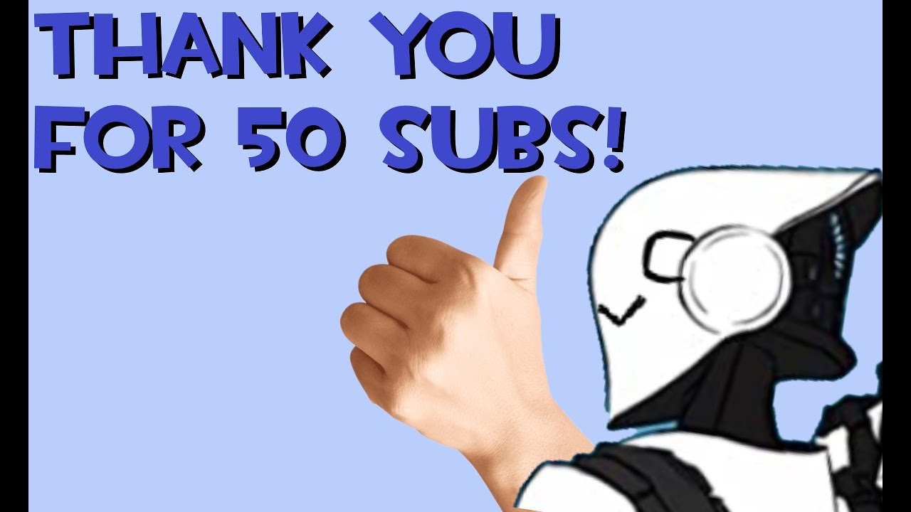 Thank you for 50 Subs. - YouTube