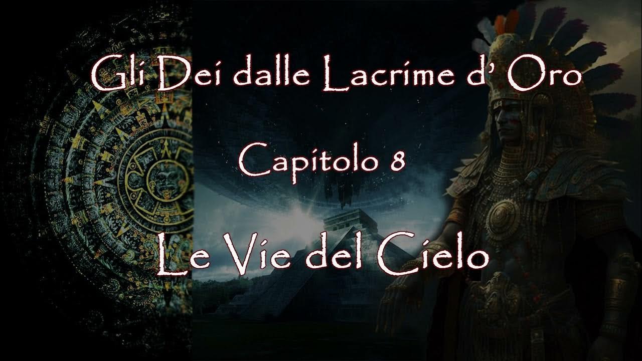 08_Gli Dei dalle Lacrime d'Oro_Cap 08_Le Vie del Cielo #Annunaki #Maya ...