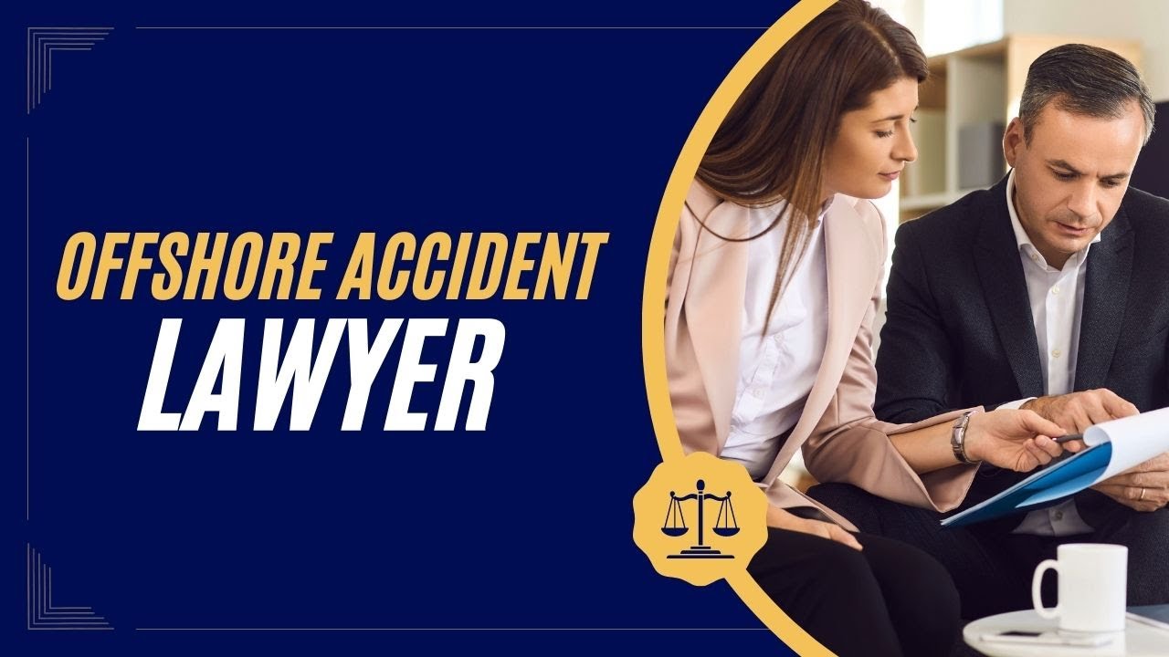 Offshore Accident Lawyer: Navigating Legal Waters After Maritime ...