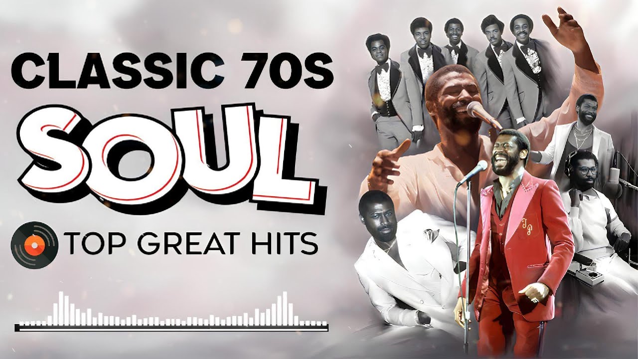 "Greatest Soul Hits from the 60s and 70s: Unforgettable Tracks" - YouTube