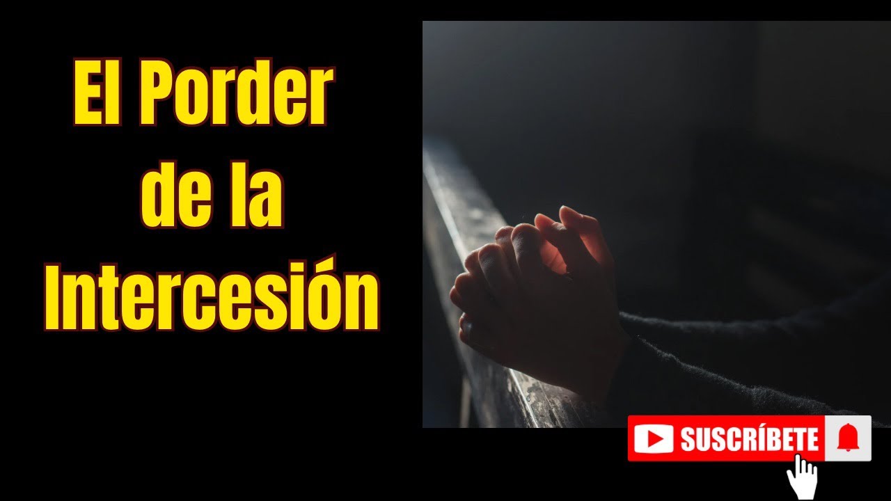 El poder de la Intercesión - YouTube