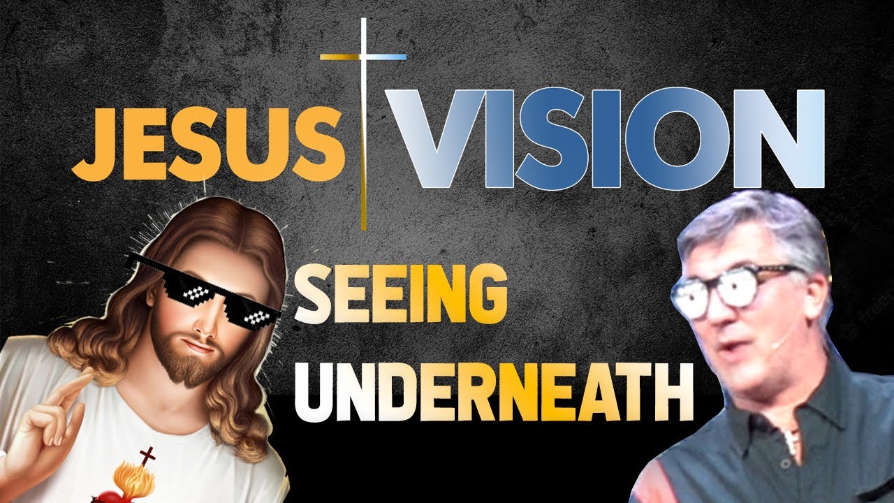 Jesus Vision: Seeing Underneath - Bard Letsinger - YouTube