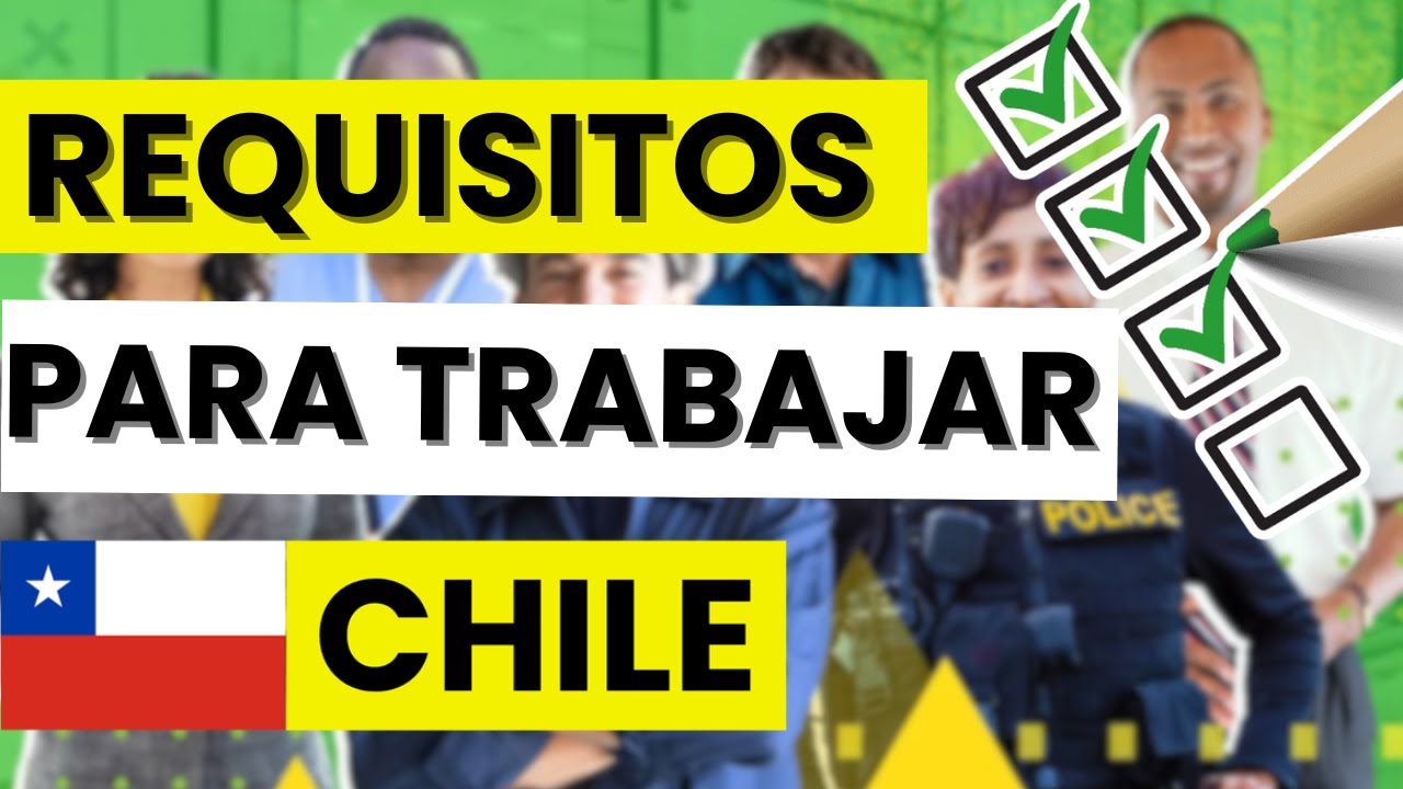 🇨🇱 Requisitos para trabajar en Chile en 2026: visa, permisos y papeles ...
