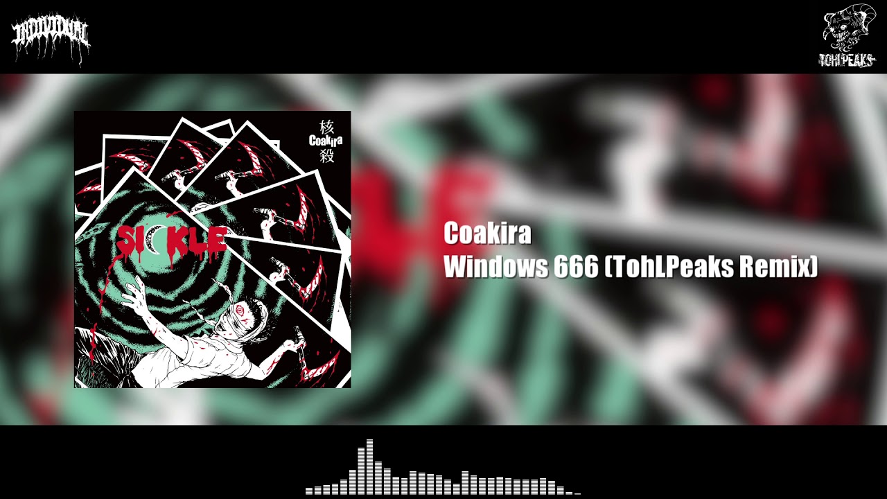 Coakira - Windows 666 (TohLPeaks Remix)