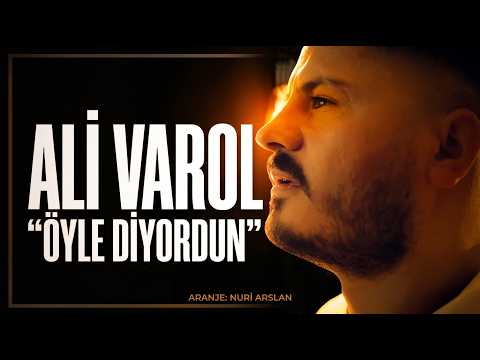 Ali VAROL-ÖYLE DİYORDUN