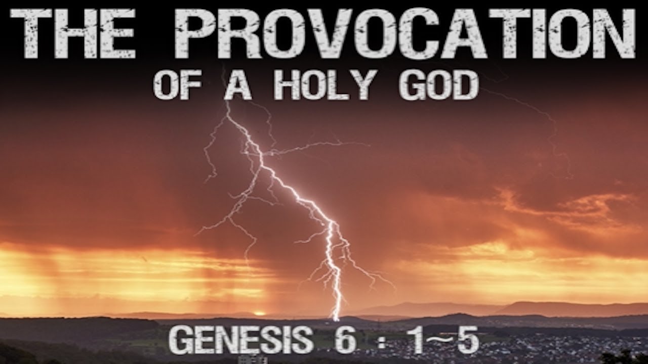 The Provocation of a Holy God- Genesis 6v1-5 - YouTube