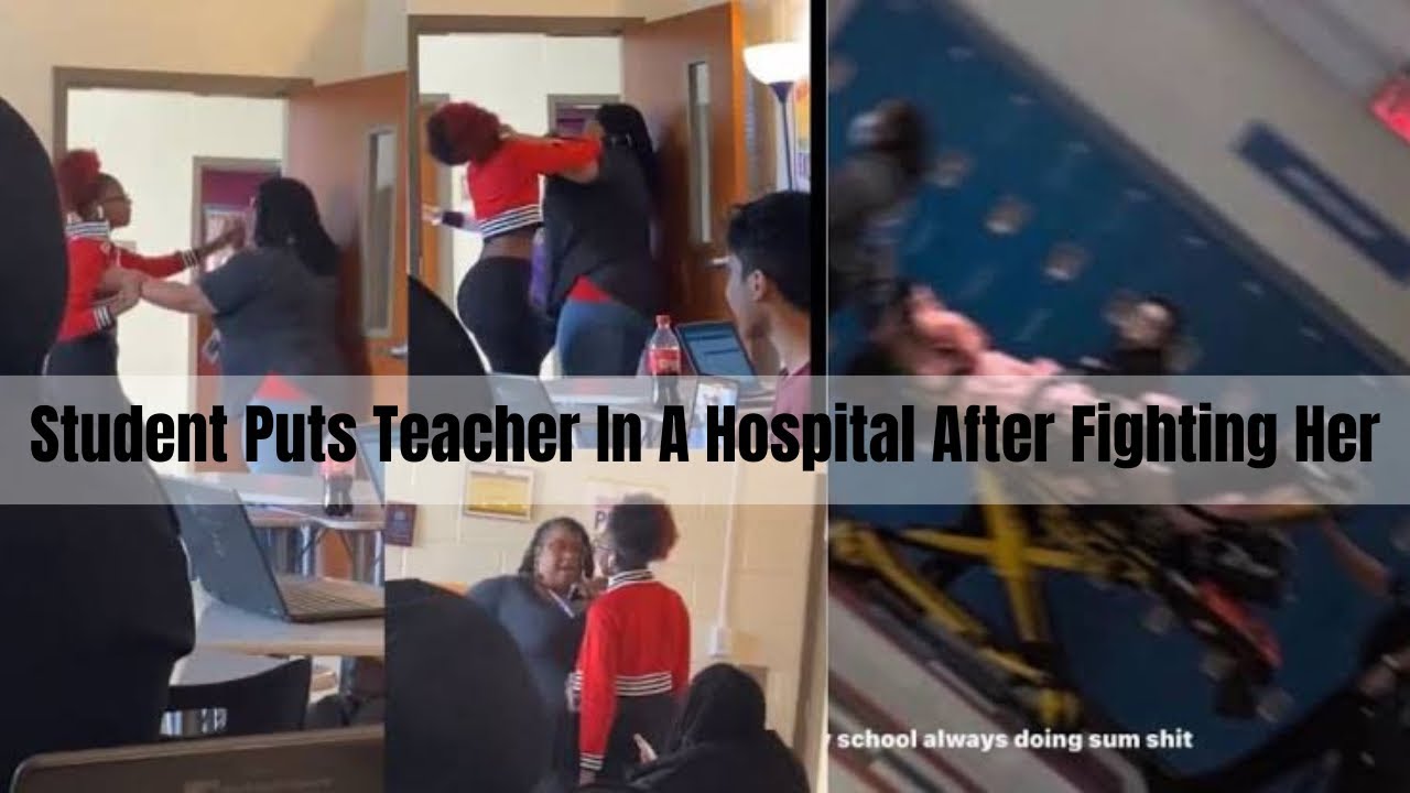 Update: Student Puts Her Teacher In The Hospital After A Vicious Brawl ...