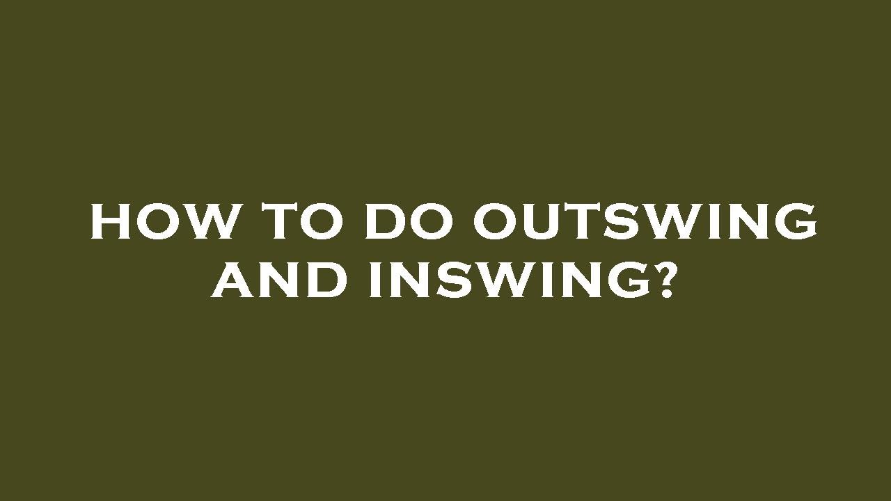 How to do outswing and inswing? - YouTube