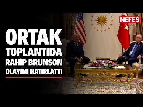 Trump, Erdoğan'la ortak toplantıda 'Rahip Brunson' olayını hatırlattı