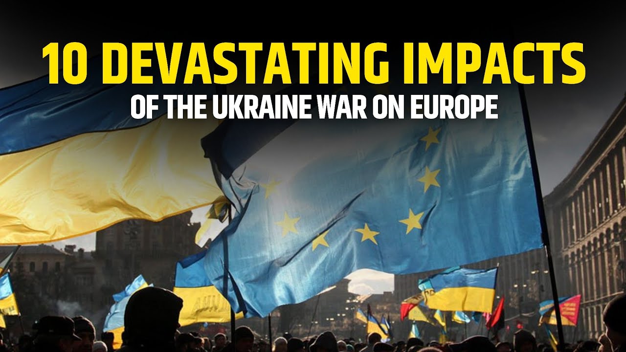 "10 Devastating Impacts of the Ukraine War on Europe | Economic ...