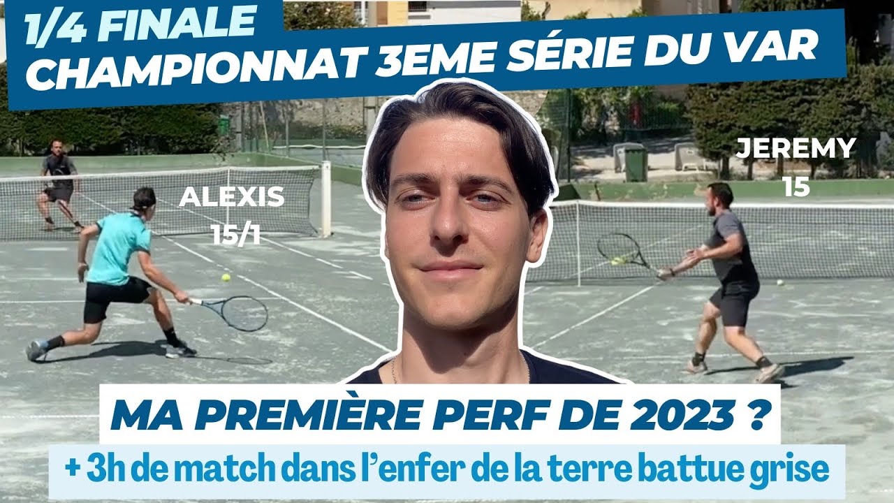 3h10 de match pour ma 1ère perf de 2023 à 15 ? 1/4 Finale du Var ...