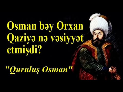 Osman bəy oğlu Orxan Qaziyə nə vəsiyyət etmişdir?