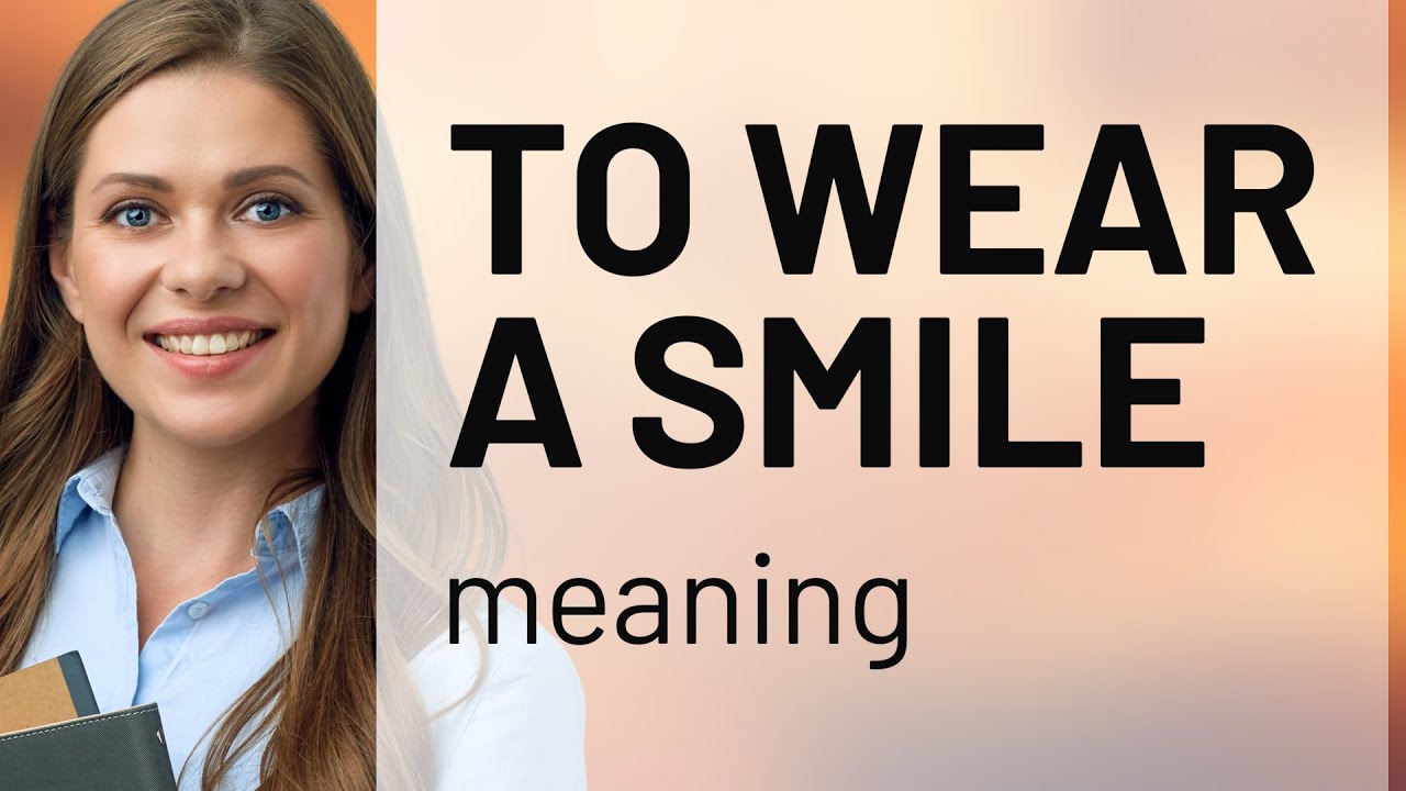 English Phrases Explained: "To Wear a Smile" - YouTube