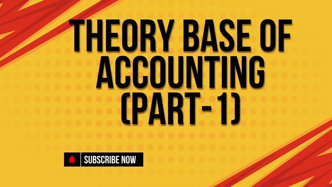 Theory Base of Accounting | Part 1 | Accounting Assumption and ...