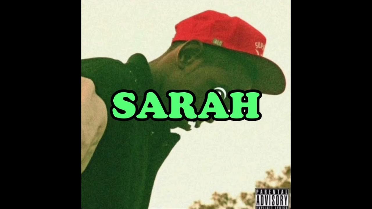 Tyler The Creator Sarah Rotten Sarah Sarah 2 Youtube